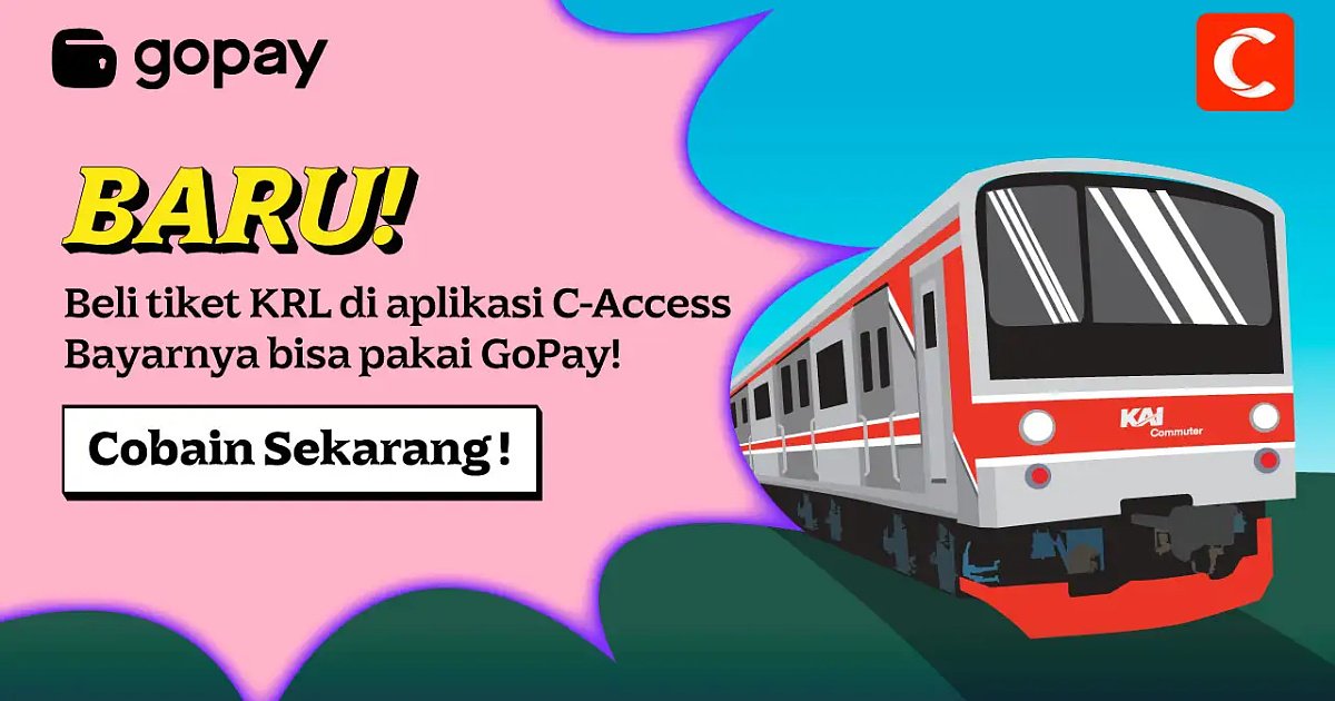 Beli Tiket KRL di Aplikasi C-Access Bisa Bayar Pakai GoPay!